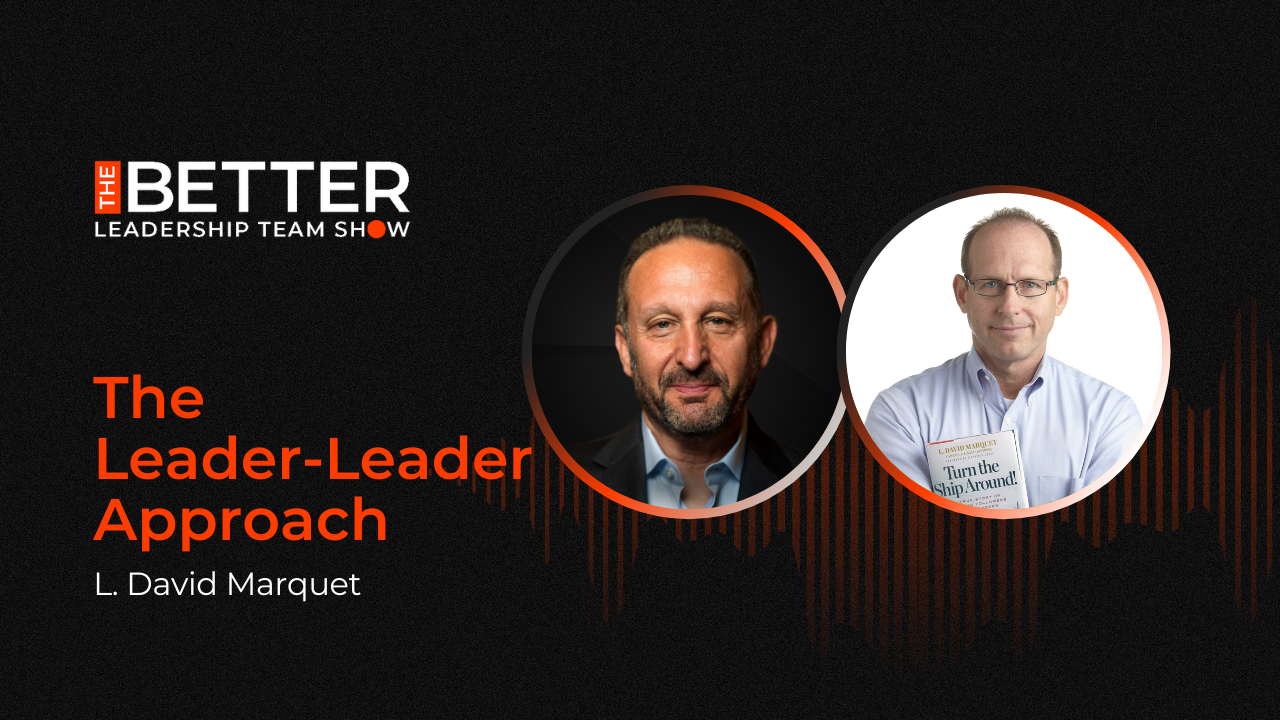 The Leader-Leader Approach with L. David Marquet - Mike Goldman